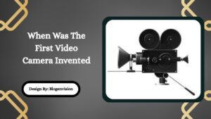 When Was The First Video Camera Invented – Detailed Guide! - Blogenvision