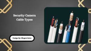 Security Camera Cable Types – Guide to Choosing the Right Cable ...