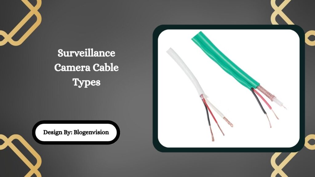 Surveillance Camera Cable Types – Guide for Security Systems ...
