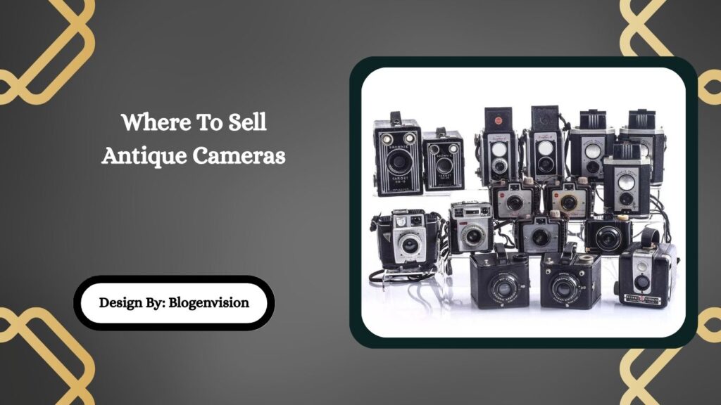 Where To Sell Antique Cameras – Top Marketplaces, Tips & Valuation ...